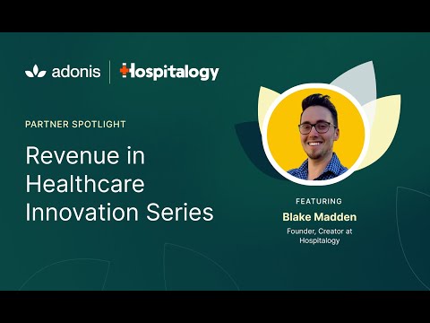 Revenue Innovation Series Featuring Blake Madden from Hospitalogy