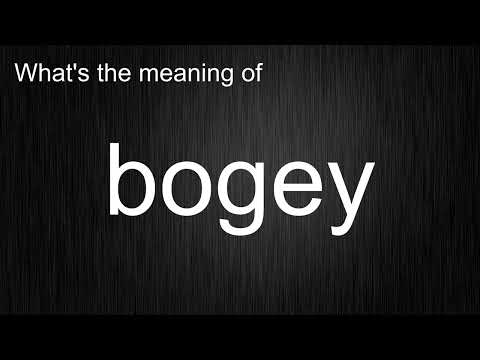 What's the meaning of "bogey", How to pronounce bogey?