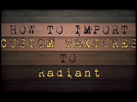 How to Import Custom Textures to Radiant