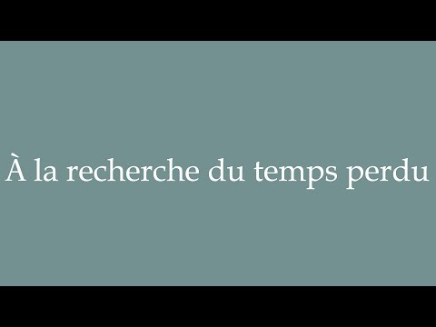 How to Pronounce ''À la recherche du temps perdu'' (In search of lost time) in French