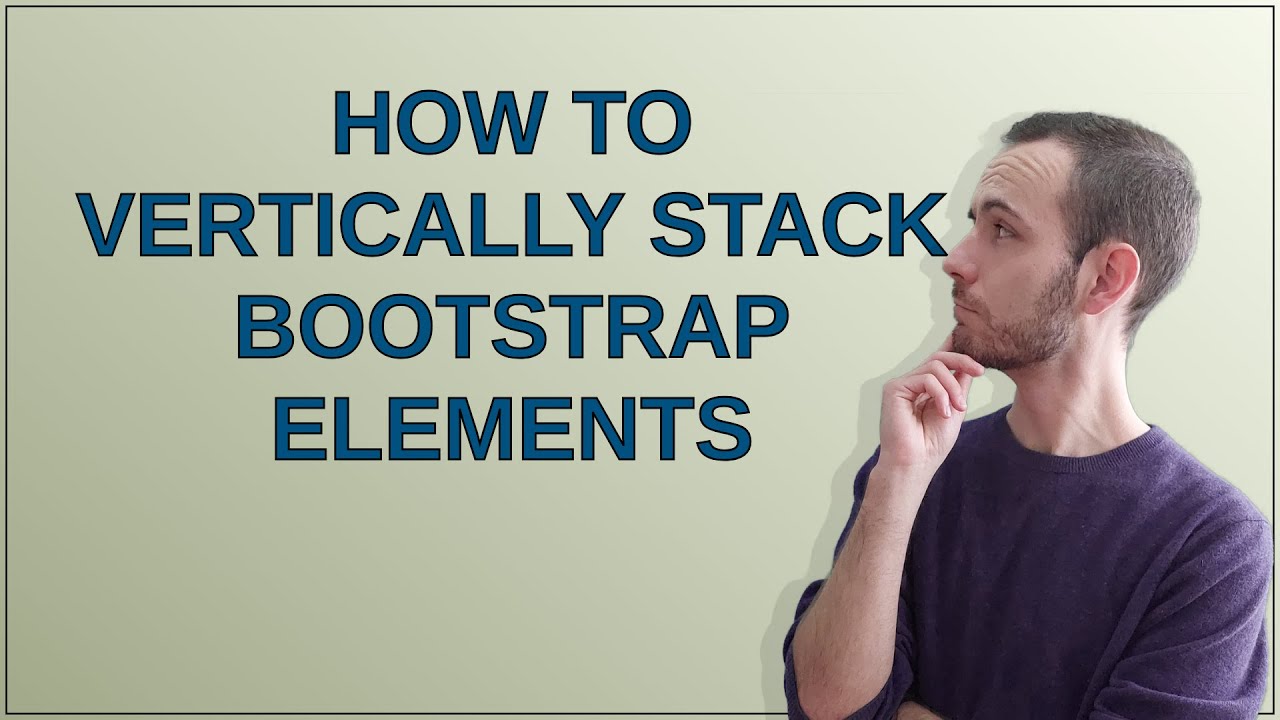 How to vertically stack bootstrap elements