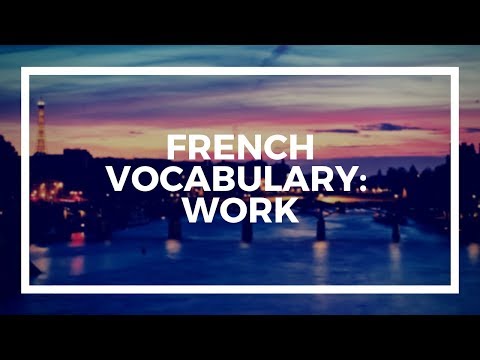 Learn French Vocabulary with Talk in French | Lesson 113 : Work - Le travail