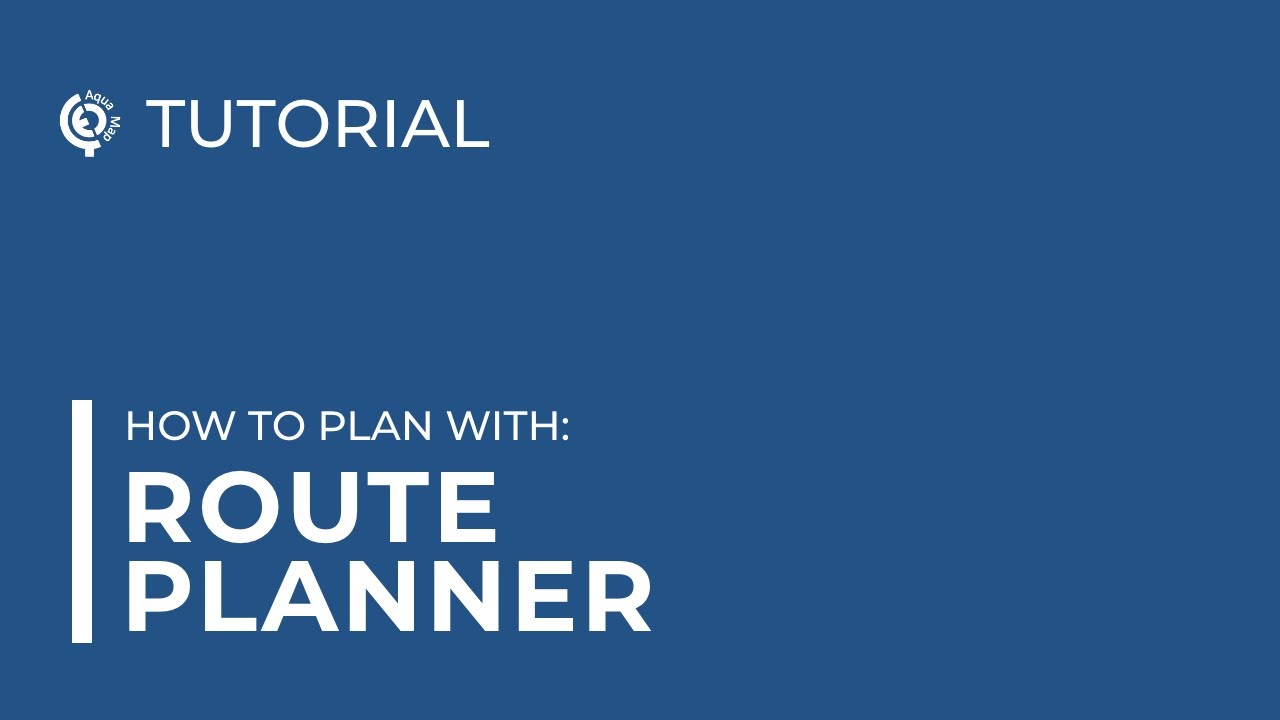 Route Planner | Aqua Map Tutorial