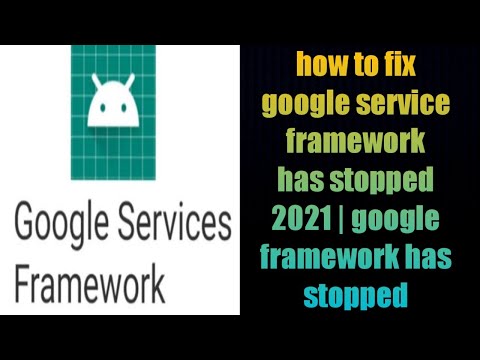 how to fix google service framework has stopped 2021 | google framework has stopped