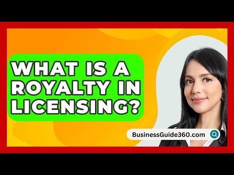 What Is A Royalty In Licensing? - BusinessGuide360.com