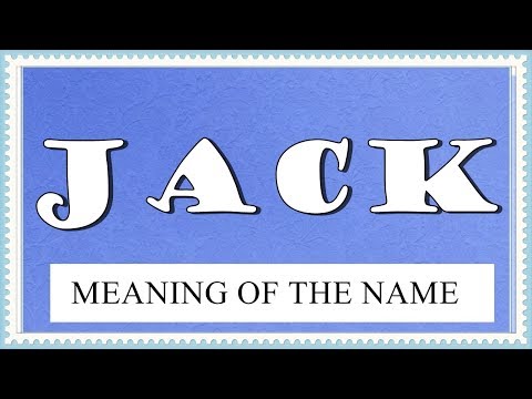 NAME JACK - FUN FACTS AND MEANING OF THE NAME