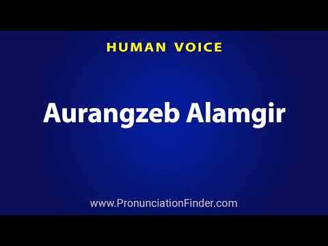 How To Pronounce Aurangzeb Alamgir