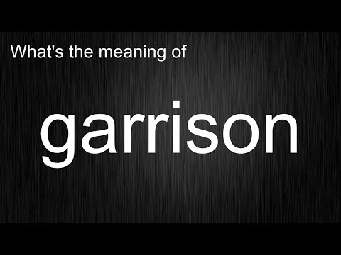 What's the meaning of "garrison", How to pronounce garrison?