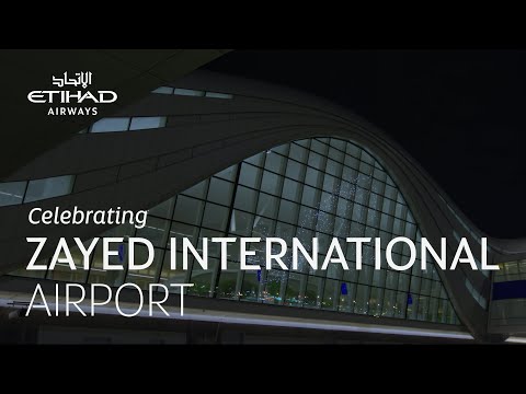 Celebrating Zayed International Airport | Etihad Airways