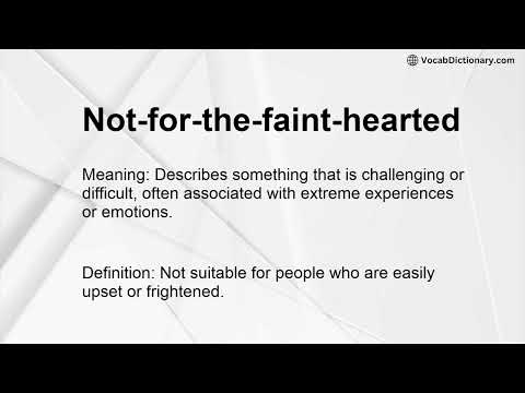 Not-for-the-faint-hearted Meaning