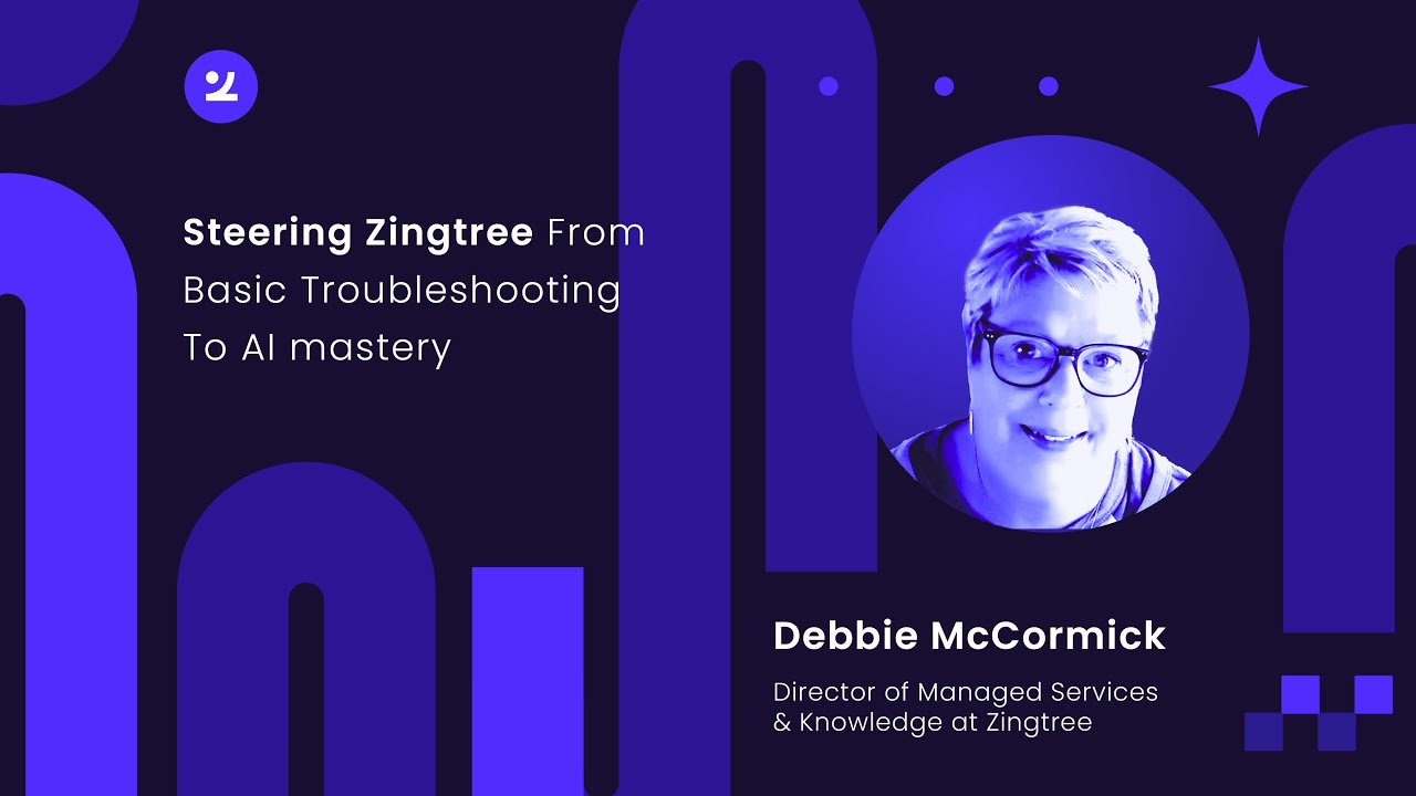 Debbie McCormick: Steering Zingtree from basic troubleshooting to AI mastery
