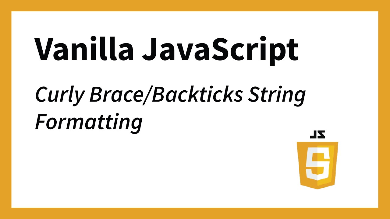 Curly Brace/Backticks - String Formatting Example 1 (JavaScript)