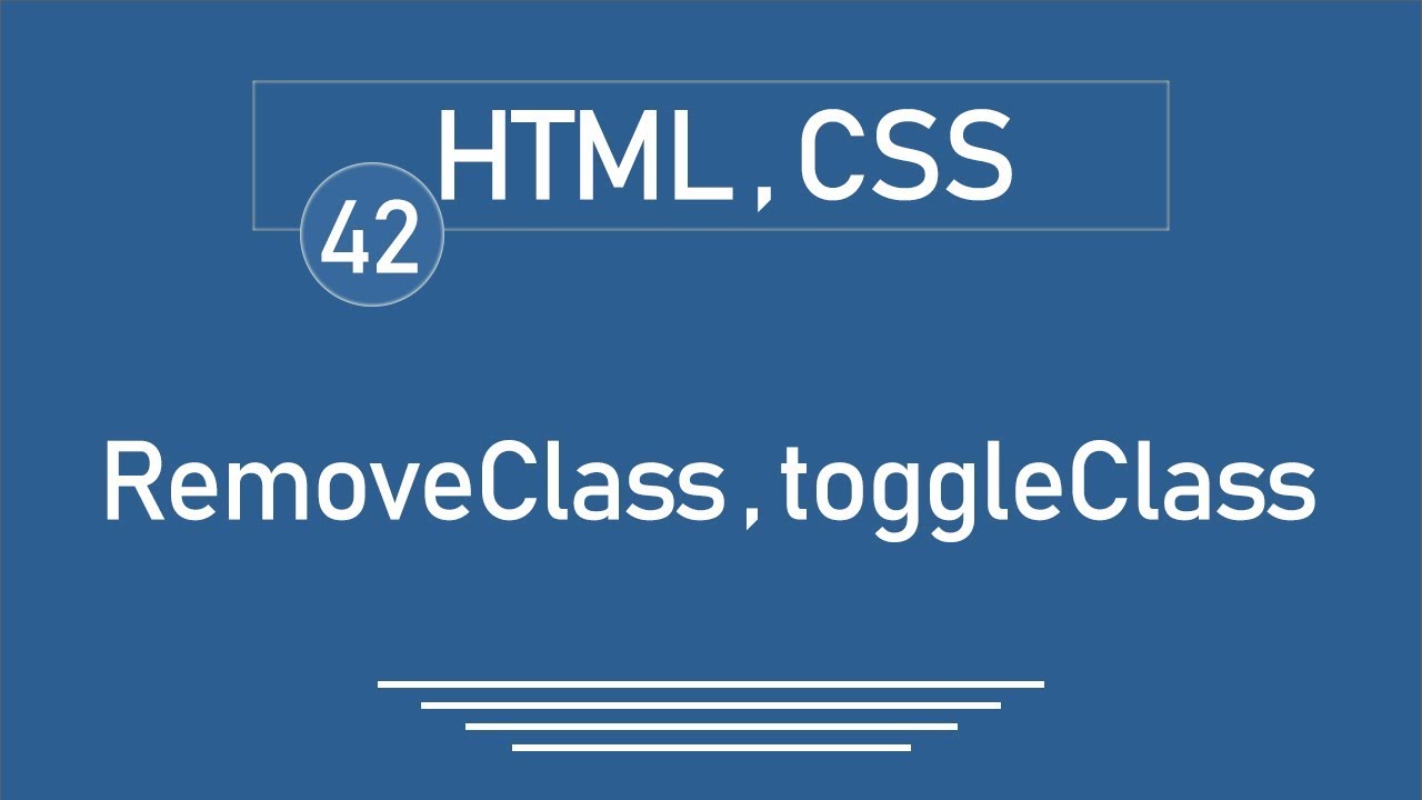42 - ( jQuery Tutorial ) jQuery HTML / CSS : [ CSS ] = removeClass, toggleClass