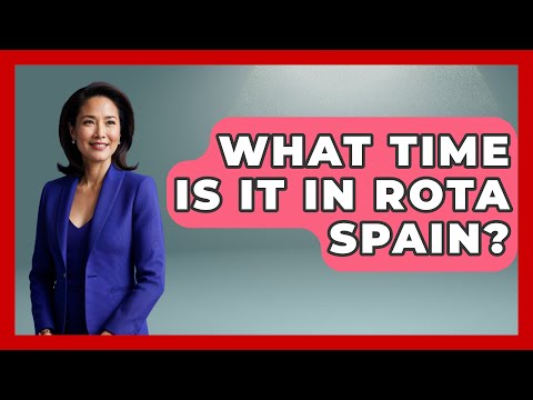 What Time Is It In Rota Spain? - Iberian Wonders