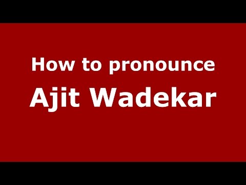 How to pronounce Ajit Wadekar (Mumbai, India/Hindi) - PronounceNames.com