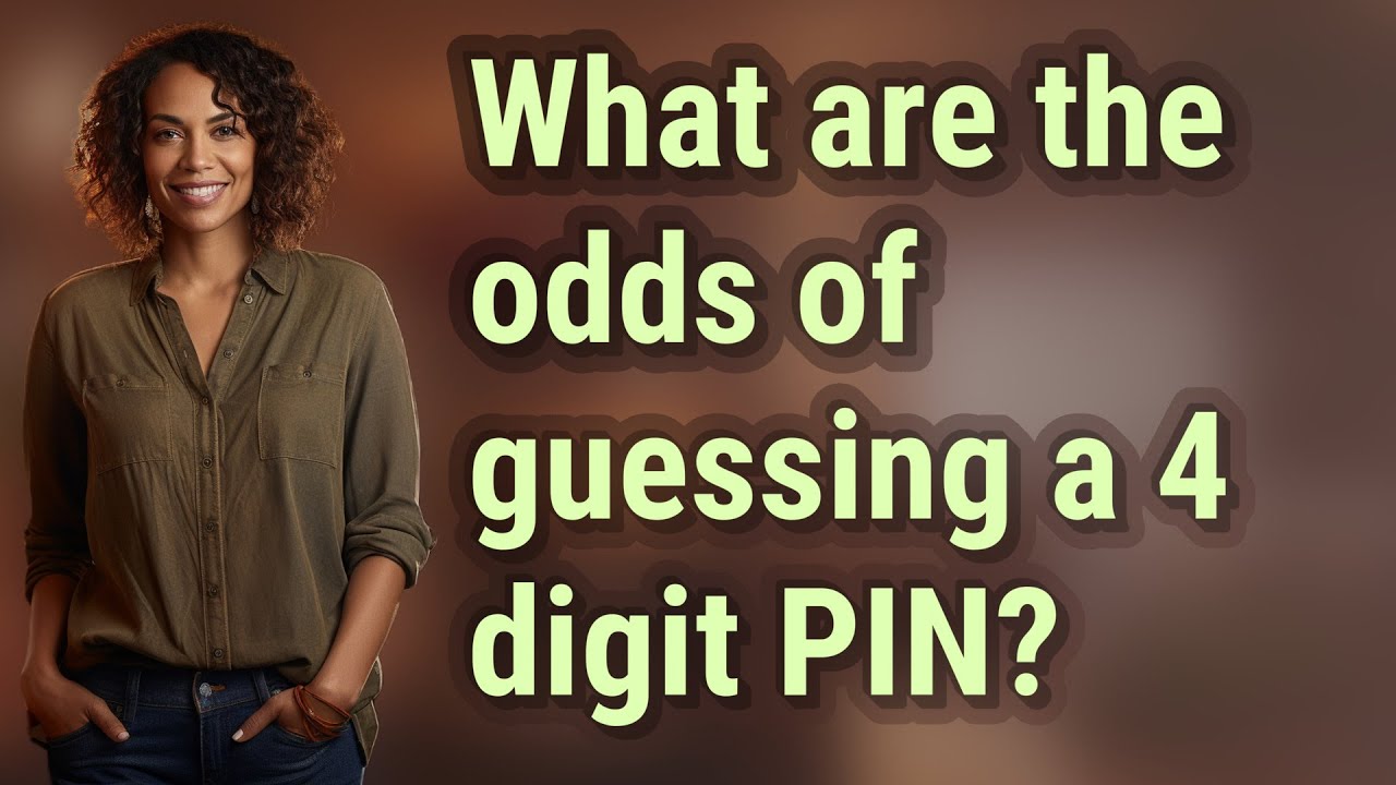 What are the odds of guessing a 4 digit PIN?