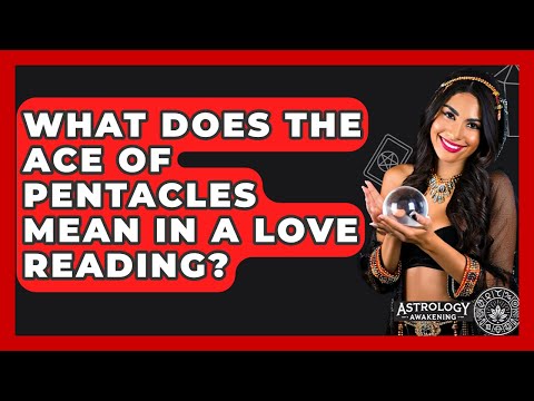 What Does The Ace Of Pentacles Mean In A Love Reading? - Astrology Awakening