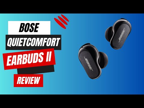 Bose QuietComfort Earbuds II: Are These the Best Noise-Cancelling Earbuds Yet? | Review