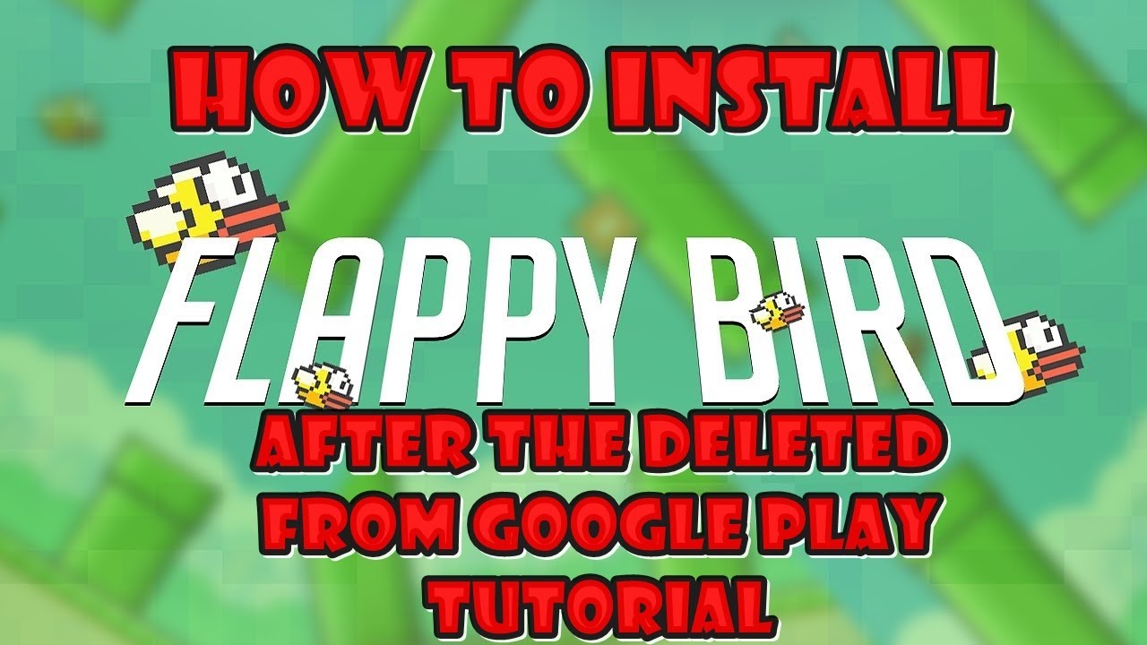 Flappy Bird How To Install on Android AFTER Deleted