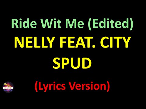 Nelly feat. City Spud - Ride Wit Me (Edited) (Lyrics version)
