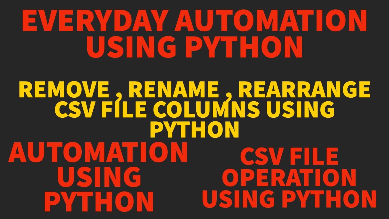 Everyday Automation Using Python|Remove,Rename,Rearrange Csv File Rows using Python|Part:2