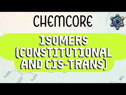Organic Chemistry Unit 2 - Isomers (Constitutional and Cis-Trans)