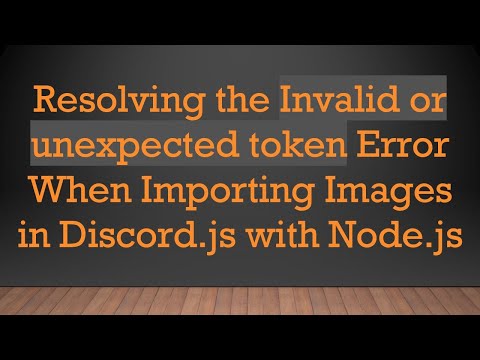 Resolving the Invalid or unexpected token Error When Importing Images in Discord.js with Node.js