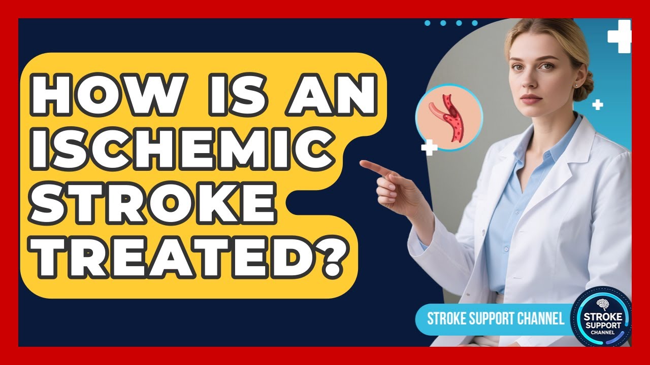 How Is An Ischemic Stroke Treated? | Stroke Support Channel
