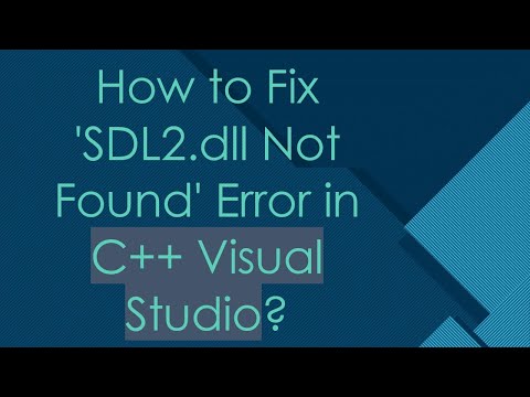 How to Fix 'SDL2.dll Not Found' Error in C++ Visual Studio?