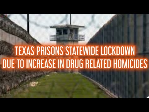 STATEWIDE LOCKDOWN IN TEXAS PRISONS DUE TO INCREASE IN DRUG RELATED HOMICIDES SITING 16 THIS YEAR