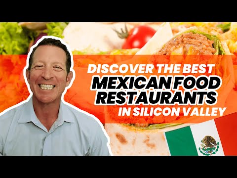 Discover the Best Mexican Food Restaurants in Silicon Valley