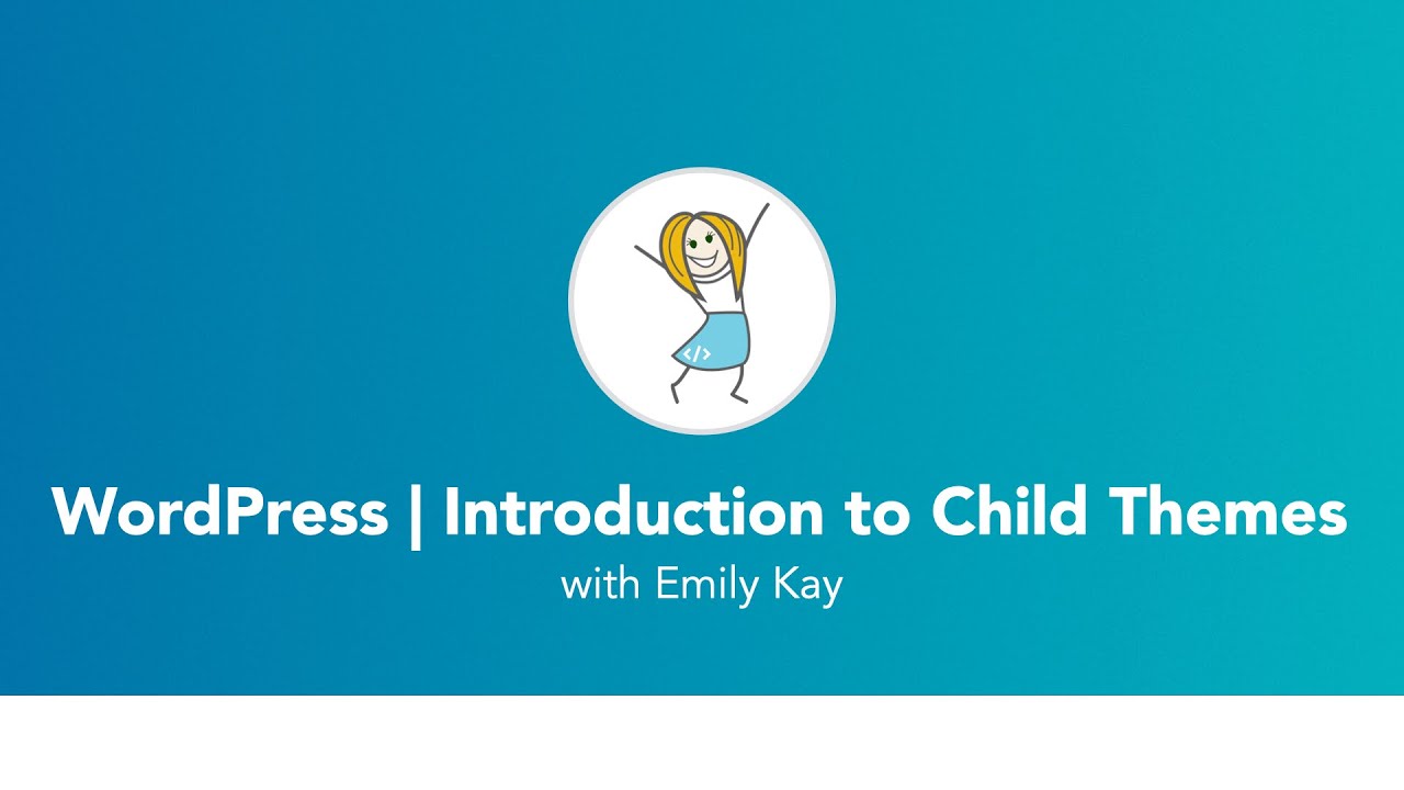 WordPress Child Themes: Why & How to Use Them