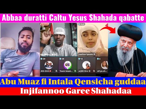 LIVE: Abu Muaz Intala qeesii Ortodoksii Itoophiyaa shahadaa qabsiise - Caaltuu Yesuus gaafii dhertuu