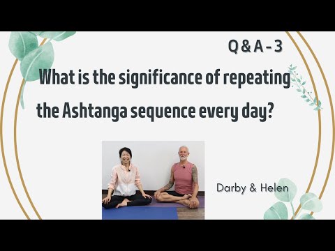 What is the significance of repeating the Ashtanga Yoga sequence every day? | Darby & Helen【Q&A】