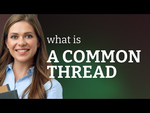 Understanding "A Common Thread" - Exploring English Phrases