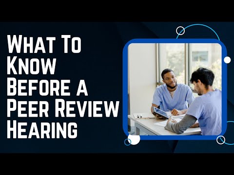 If You're Called Into a Peer Review Hearing, Know THIS!