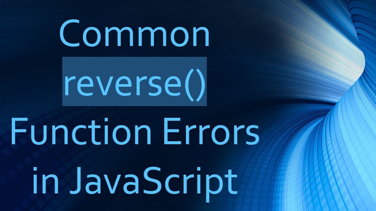 Common reverse() Function Errors in JavaScript