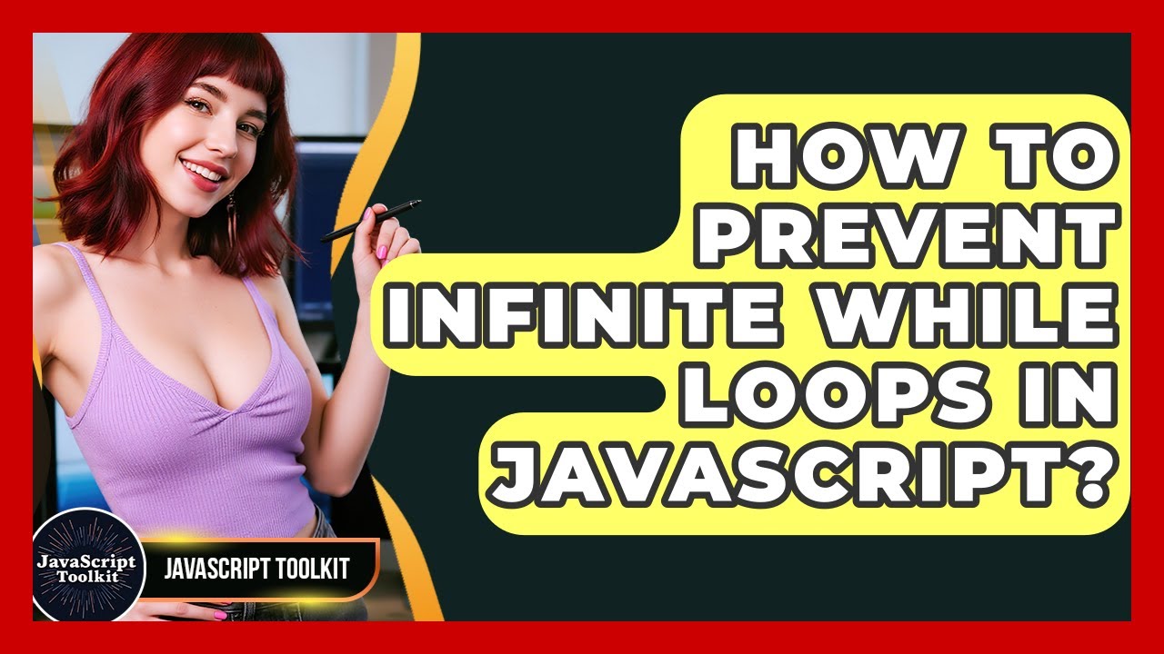 How To Prevent Infinite While Loops In JavaScript? - JavaScript Toolkit