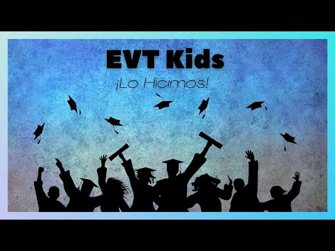 EVT Kids - ¡Lo Hicimos! (Spanish Graduation Song)