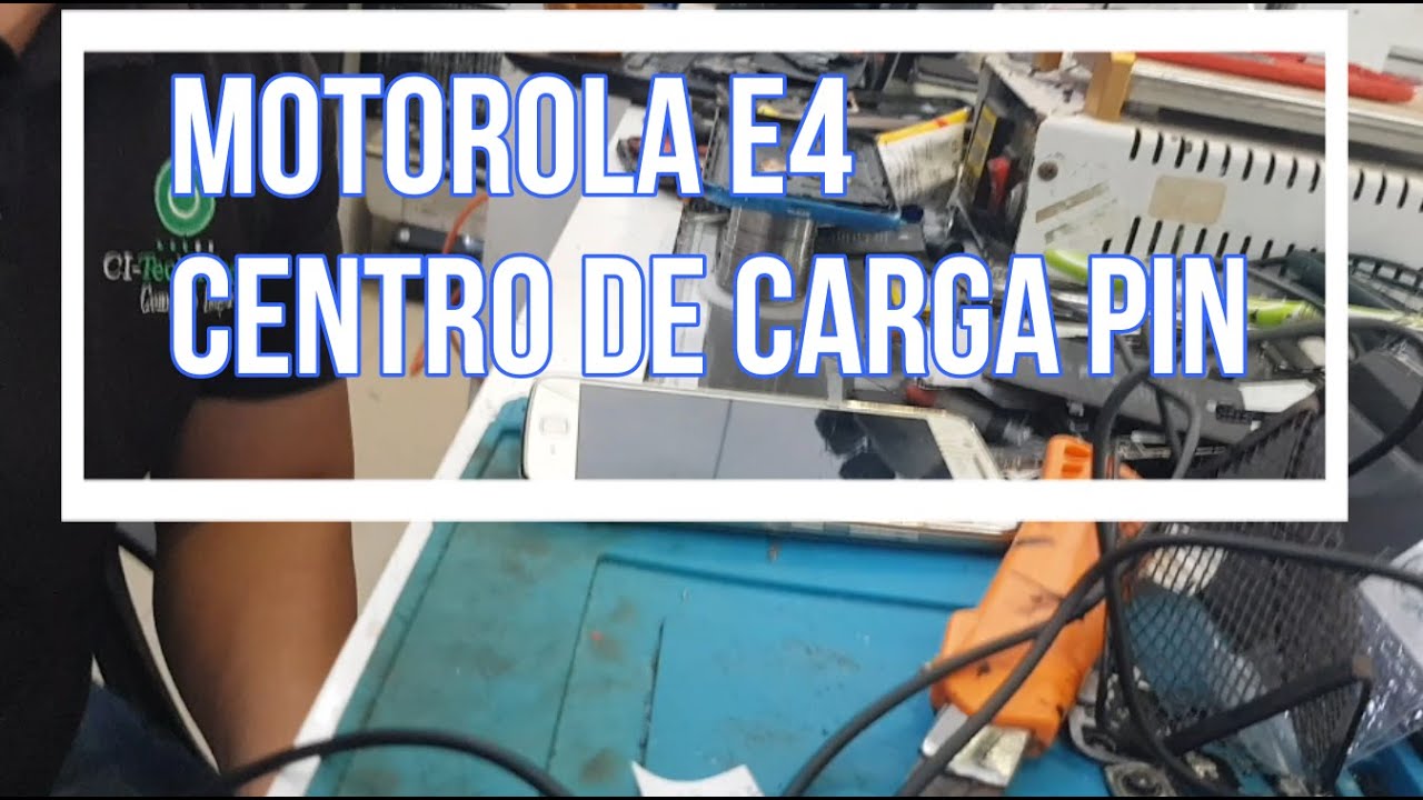 cambiar centro de carga motorola e4