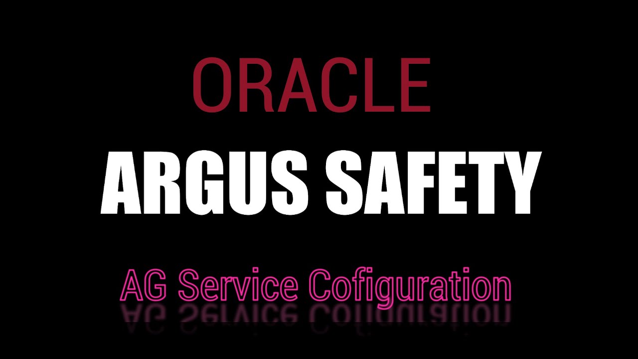 Oracle Argus Safety :- AG Service Configuration