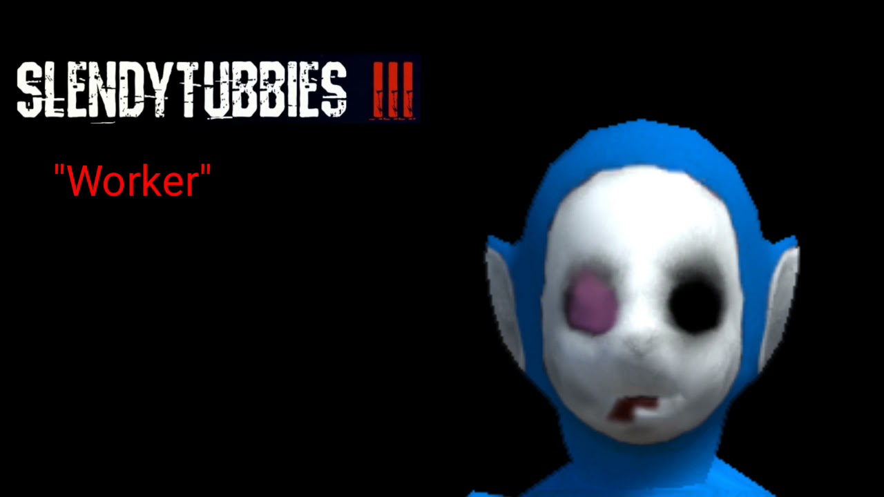 Slendytubbies 3 ost: worker (fanmade)