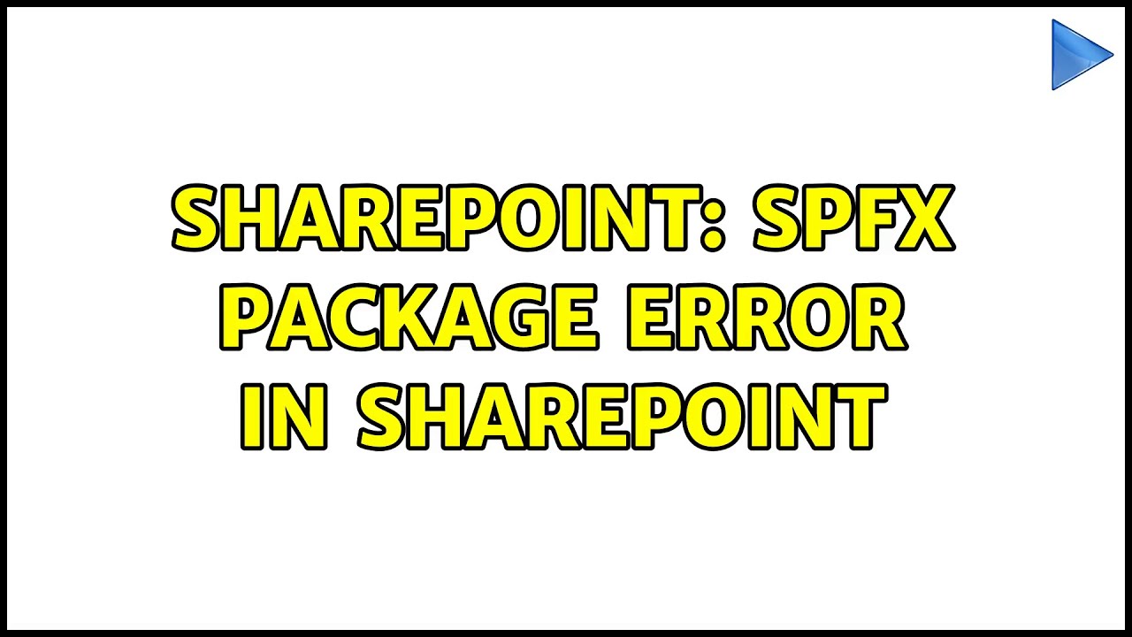 Sharepoint: SPFX Package Error in SharePoint