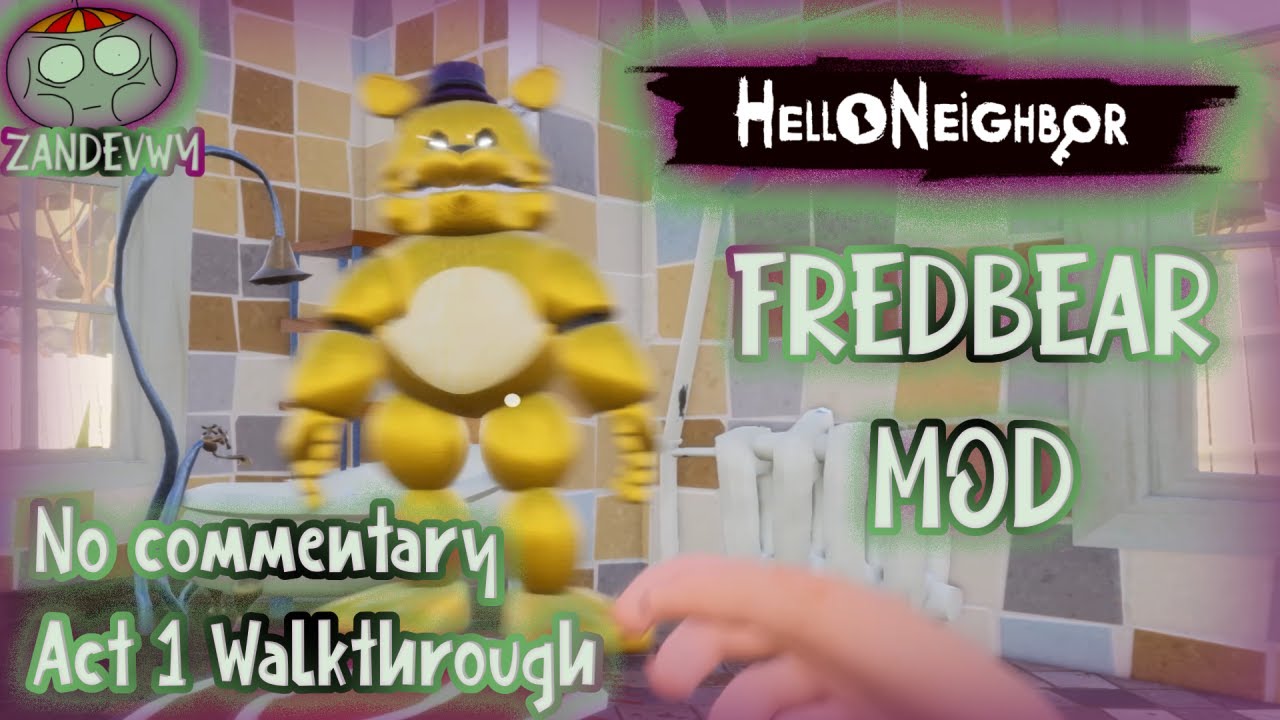 ACT 1 – Fredbear Mod Walkthrough // Hello Neighbor