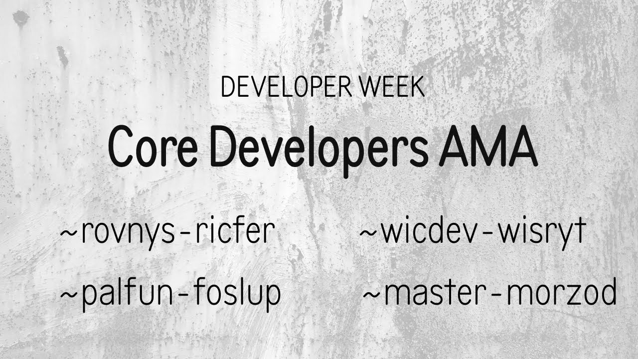 Developer Week: Core Dev AMA