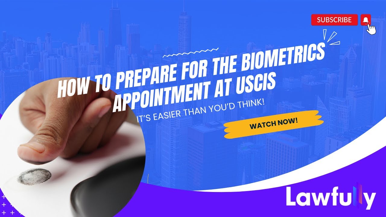 How to Prepare for The Biometrics Appointment at USCIS - Marriage Green Card Applicants - Lawfully