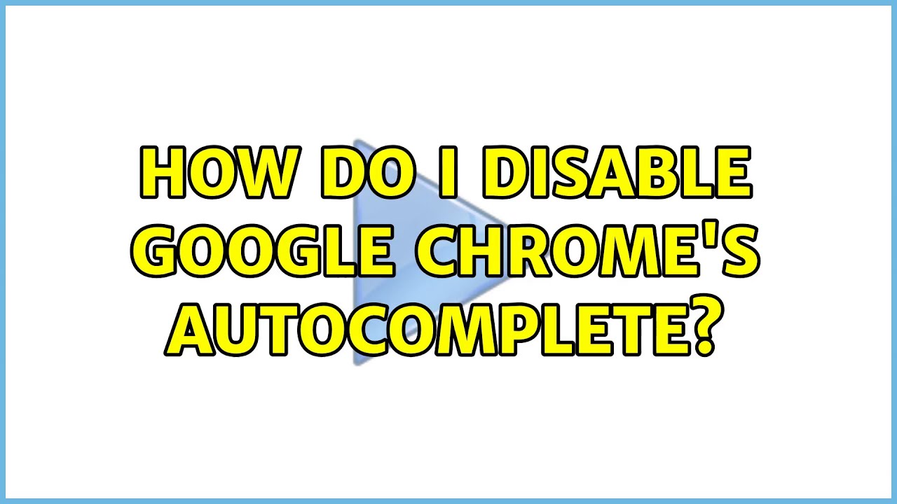 How do I disable Google Chrome's autocomplete? (2 Solutions!!)