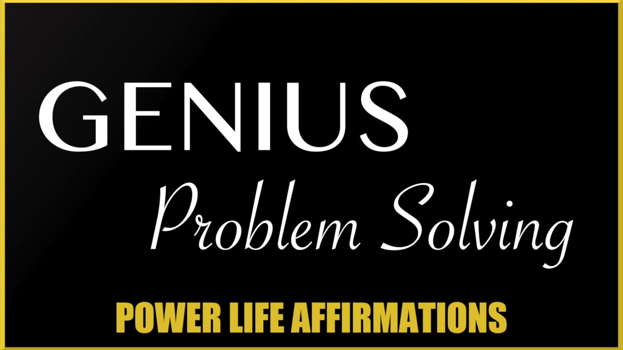 Genius Problem Solving (MALE VOICE) Power Life Affirmations