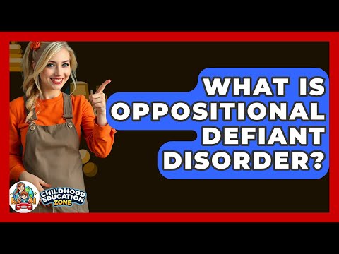 What Is Oppositional Defiant Disorder? - Childhood Education Zone