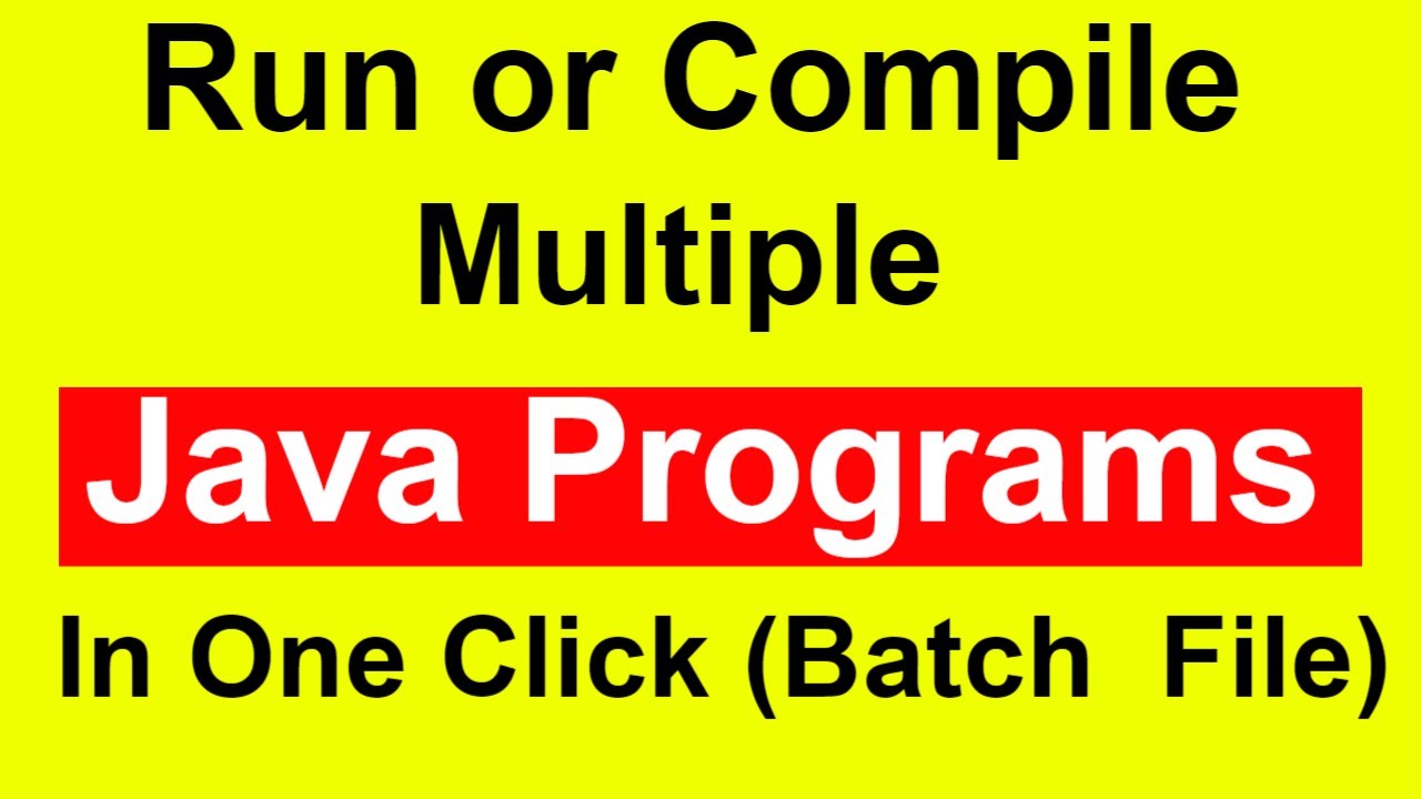 How to compile or Run multiple java programs in one click